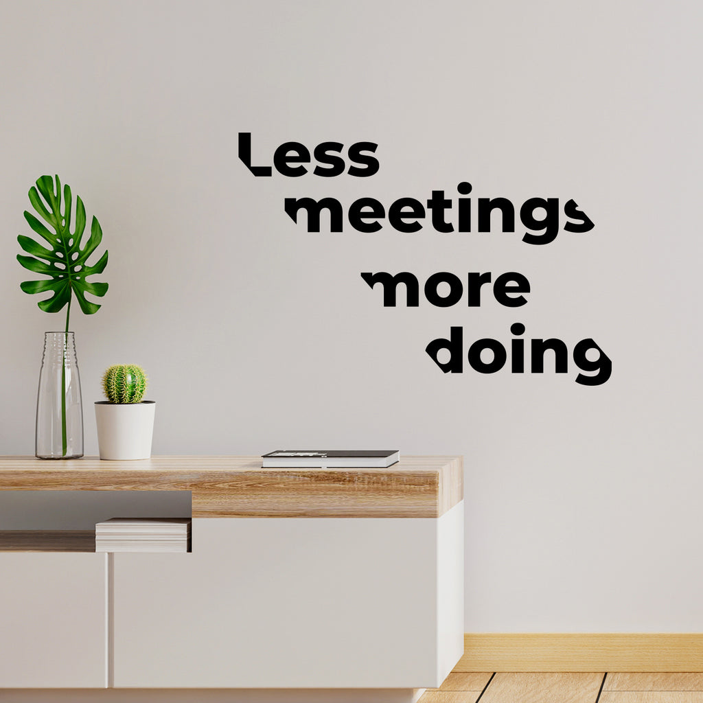 Vinyl Wall Art Decal - Less Meetings More Doing - Trendy Positive Team